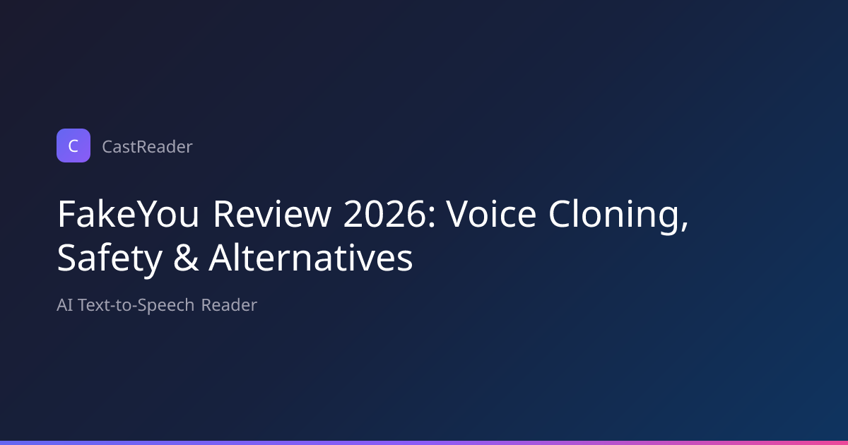 FakeYou Review 2026: Voice Cloning, Safety & Alternatives | CastReader